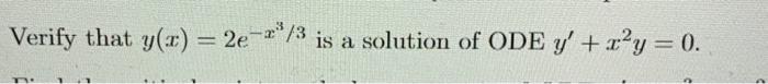 Solved Verify that y(x)=2e−x3/3 is a solution of ODE | Chegg.com