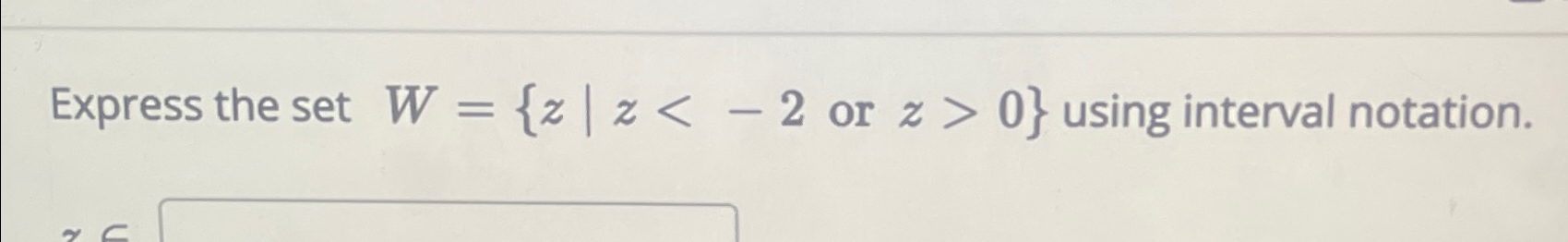 Solved Express the set or z>0 ﻿using interval notation. | Chegg.com