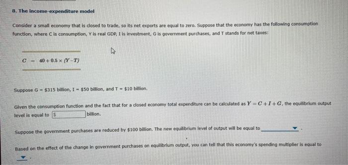 Solved 8. The income-expenditure model Consider a small | Chegg.com