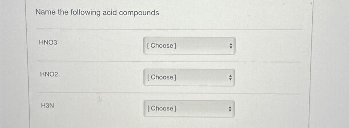 Solved Name the following acid compounds HNO3 HNO2 H3 N | Chegg.com
