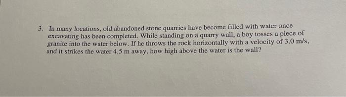 Solved 3. In many locations, old abandoned stone quarries | Chegg.com
