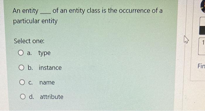 Solved An Entity Of An Entity Class Is The Occurrence Of A