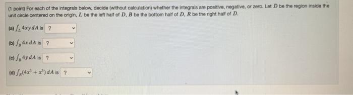 Solved (1 point) For each of the integrals below, decide | Chegg.com