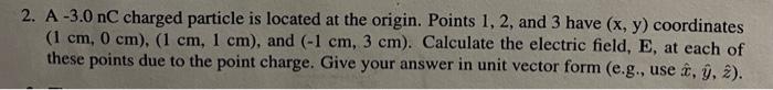 Solved 2. A −3.0nC charged particle is located at the | Chegg.com