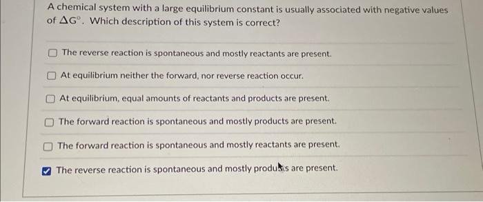 Solved A chemical system with a large equilibrium constant | Chegg.com