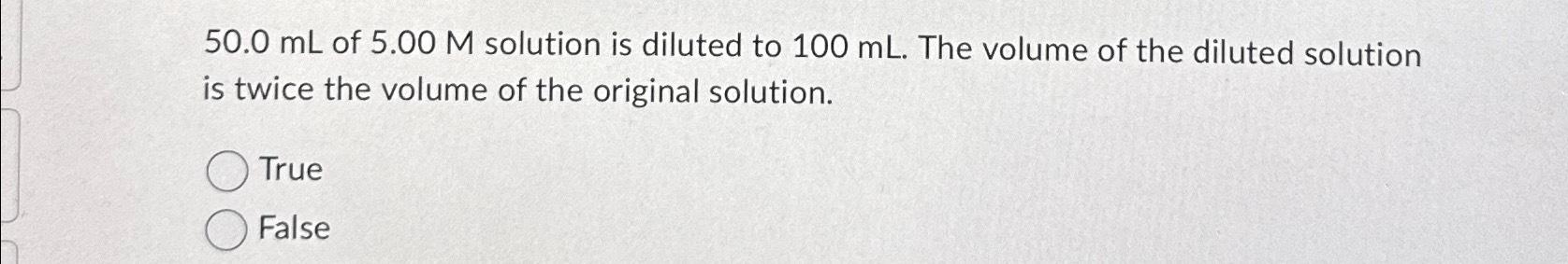 Solved 50.0mL ﻿of 5.00M ﻿solution is diluted to 100mL. ﻿The | Chegg.com