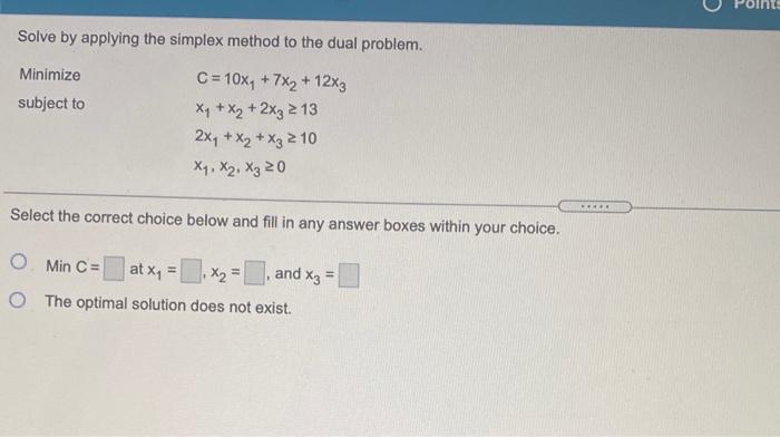 Solved Solve by applying the simplex method to the dual | Chegg.com