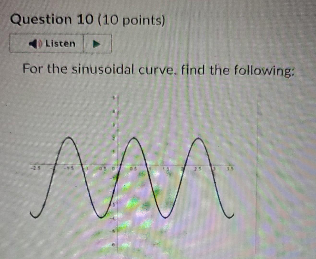 Solved Question 10 (10 points) For the sinusoidal curve, | Chegg.com