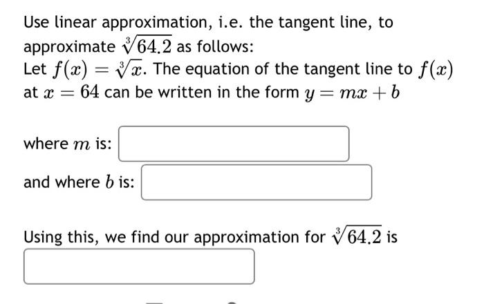 Solved Use linear approximation, i.e. the tangent line, to | Chegg.com
