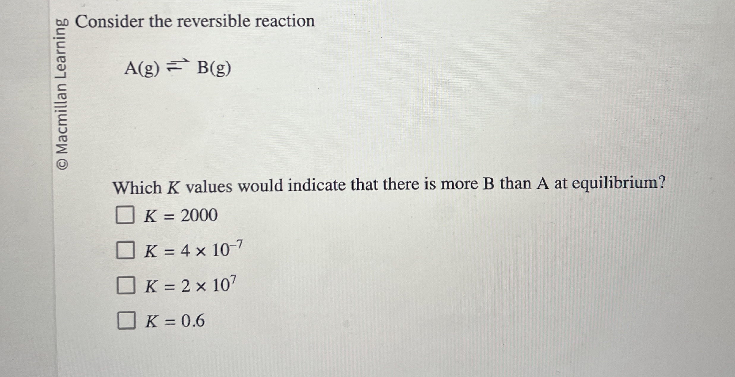 Solved Consider the reversible reactionA(g)⇌B(g)Which K | Chegg.com