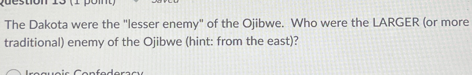 Solved The Dakota were the "lesser enemy" of the Ojibwe. Who | Chegg.com