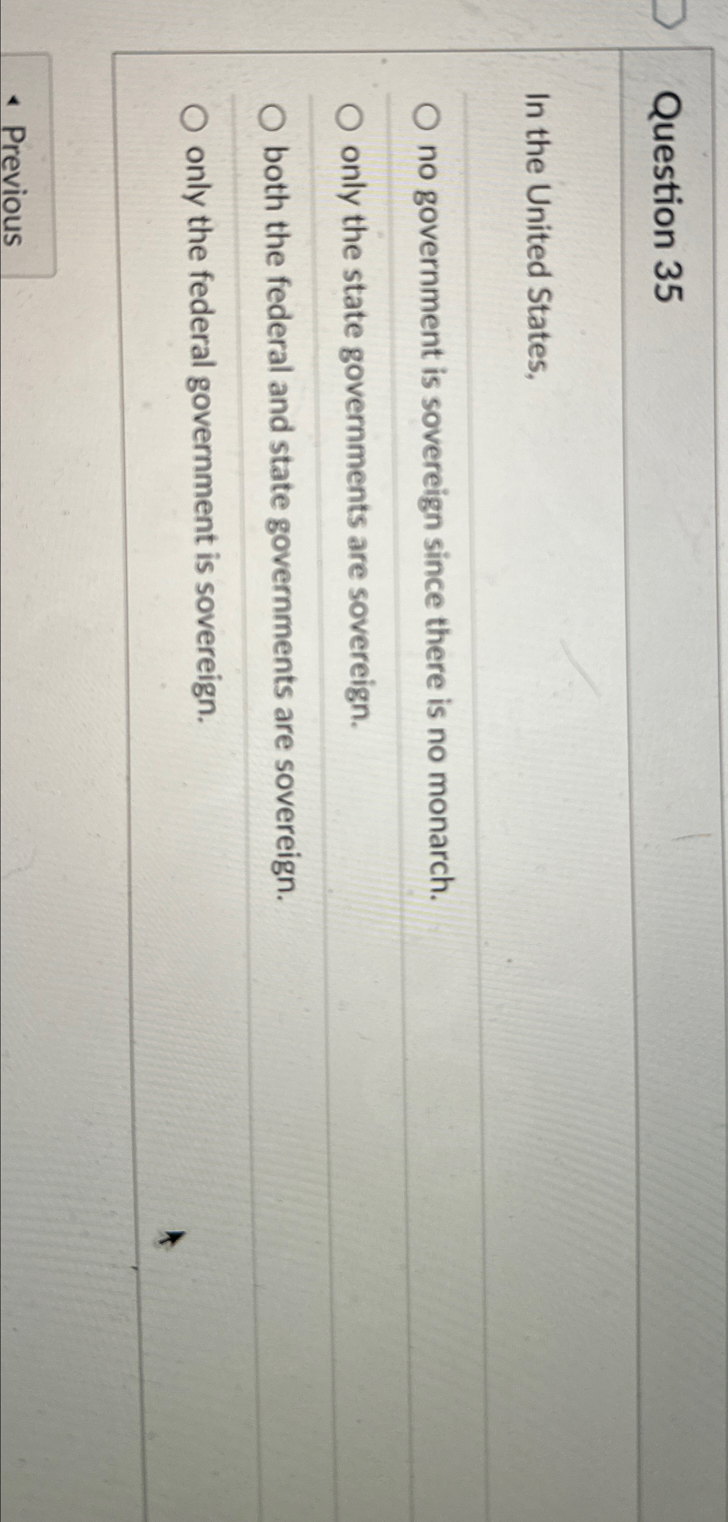 Solved Question 35In the United States,no government is | Chegg.com