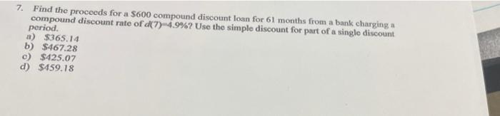 Solved 7. Find the proceeds for a $600 compound discount | Chegg.com