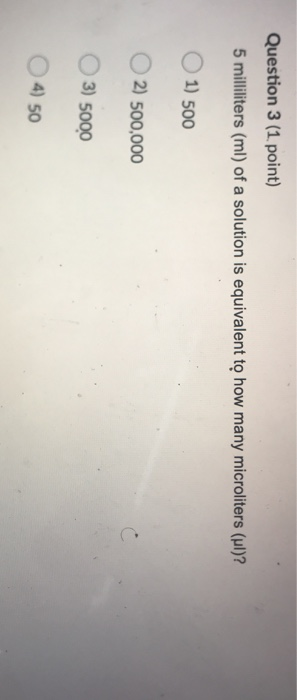 Solved Question 3 (1 point) 5 milliliters (ml) of a solution | Chegg.com