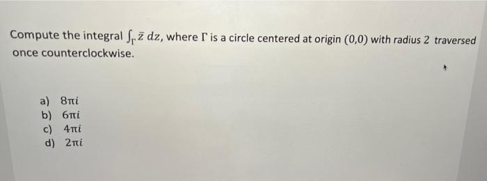 Solved Compute the integral Sp z dz, where is a circle | Chegg.com