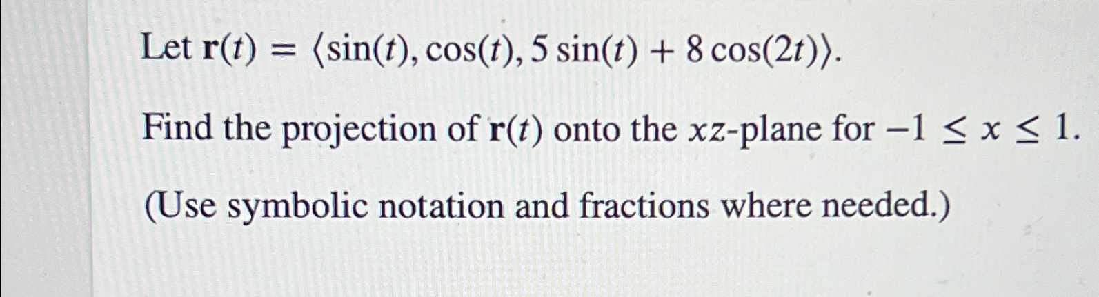 Solved Let r(t)=(:sin(t),cos(t),5sin(t)+8cos(2t):).Find the | Chegg.com