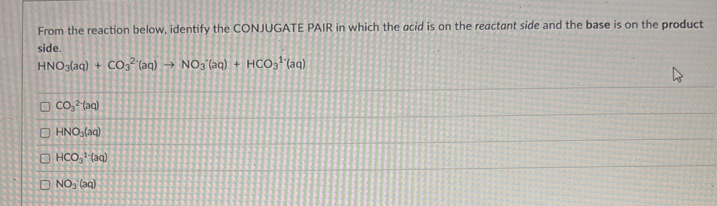 Solved From the reaction below, identify the CONJUGATE PAIR | Chegg.com