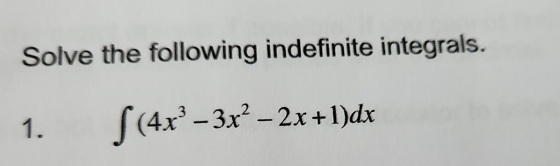 Solved Solve The Following Indefinite Integrals 1