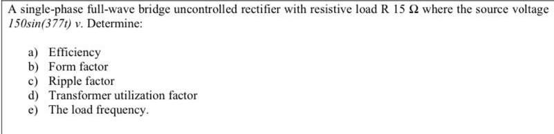 Solved A single-phase full-wave bridge uncontrolled | Chegg.com