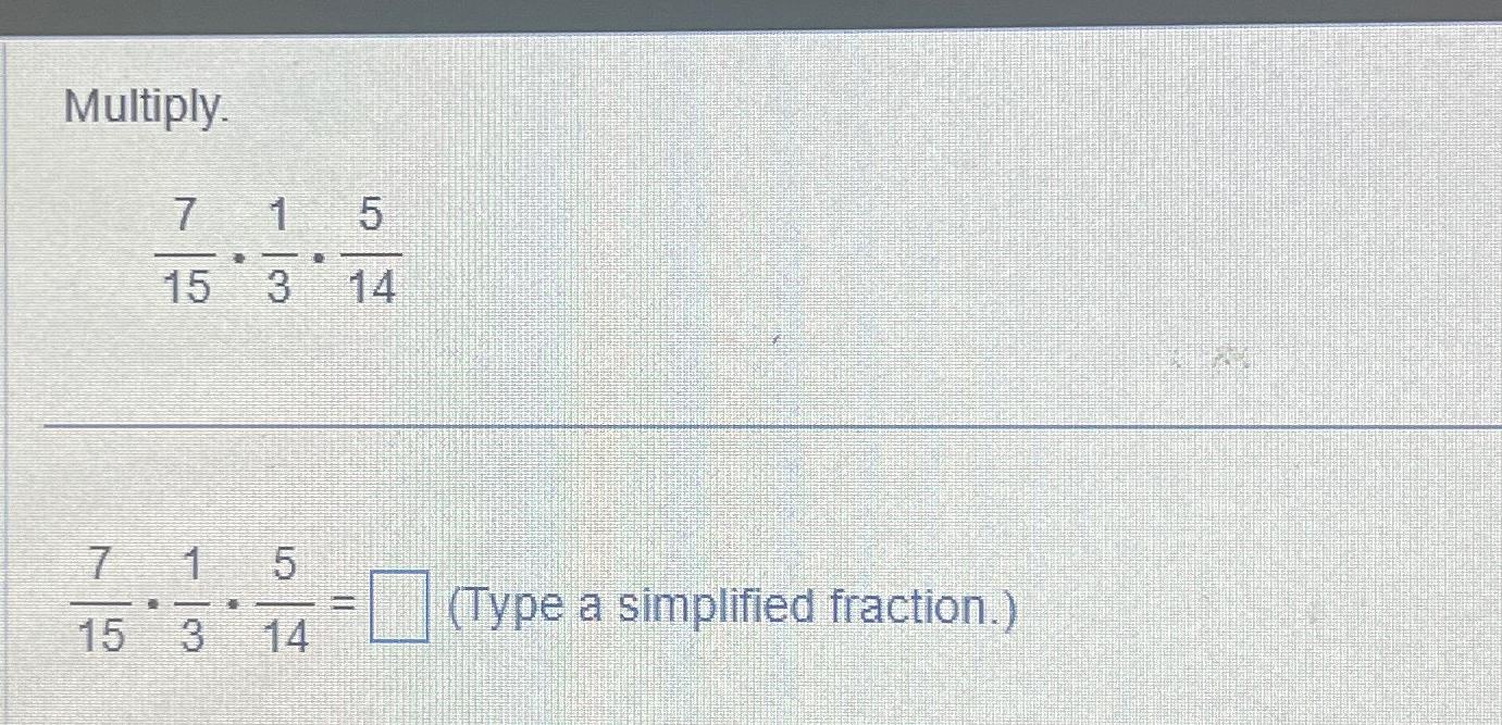 Solved Multiply.715*13*514715*13*514=(Type a simplified | Chegg.com