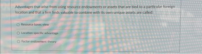 Solved Advantages that arise from using resource endowments | Chegg.com