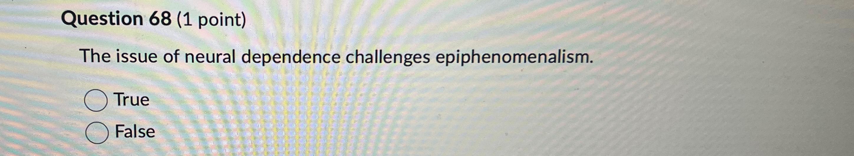 Solved Question 68 ( 1 ﻿point)The issue of neural dependence | Chegg.com