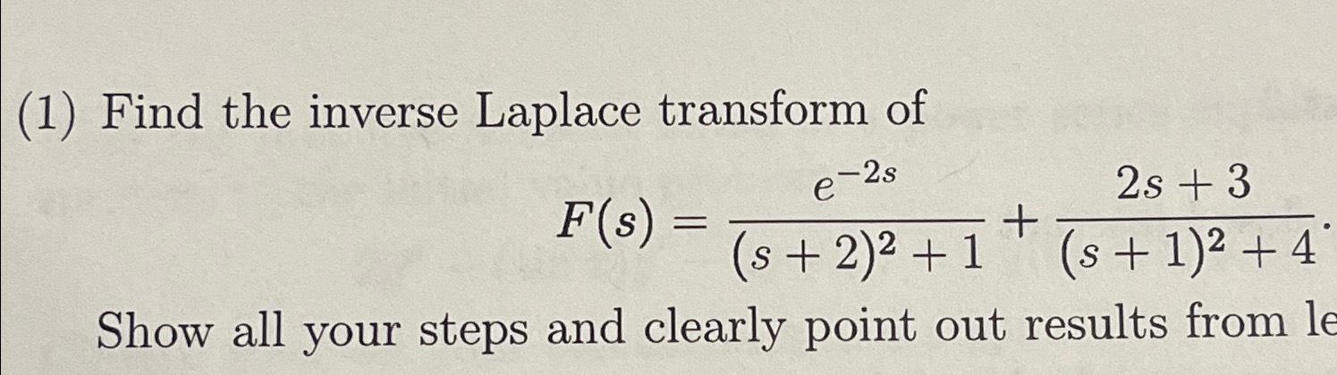 Solved (1) ﻿Find the inverse Laplace transform | Chegg.com