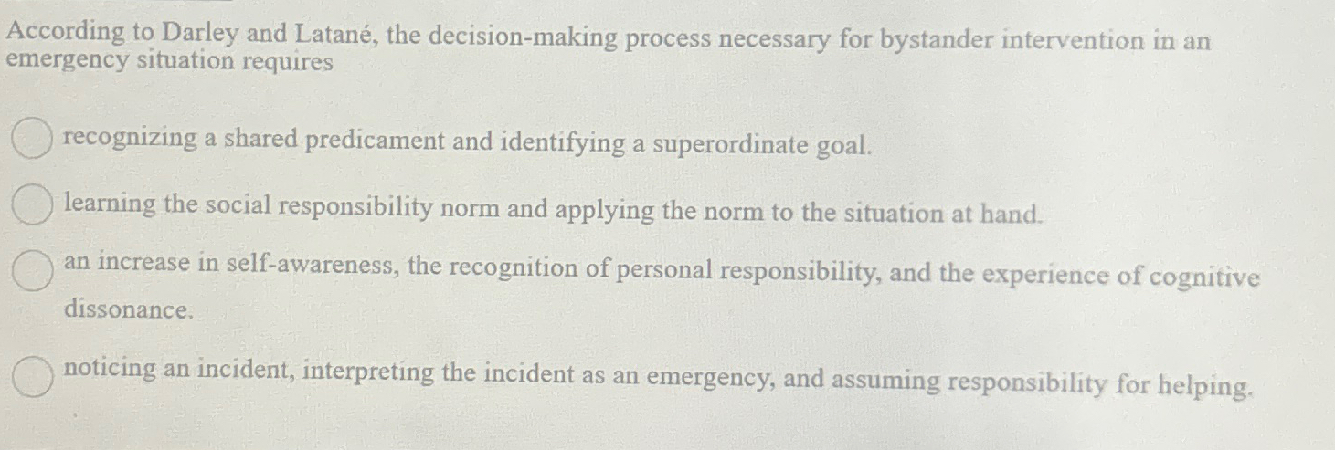 Solved According to Darley and Latané, ﻿the decision-making | Chegg.com