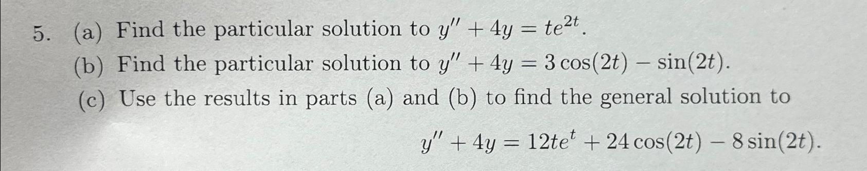 Solved (a) ﻿Find the particular solution to y''+4y=te2t.(b) | Chegg.com