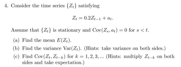 Solved 4. Consider the time series {Zt} satisfying | Chegg.com