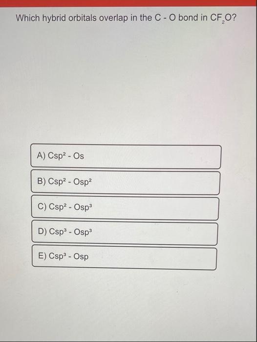 Solved Which hybrid orbitals overlap in the C - O bond in | Chegg.com