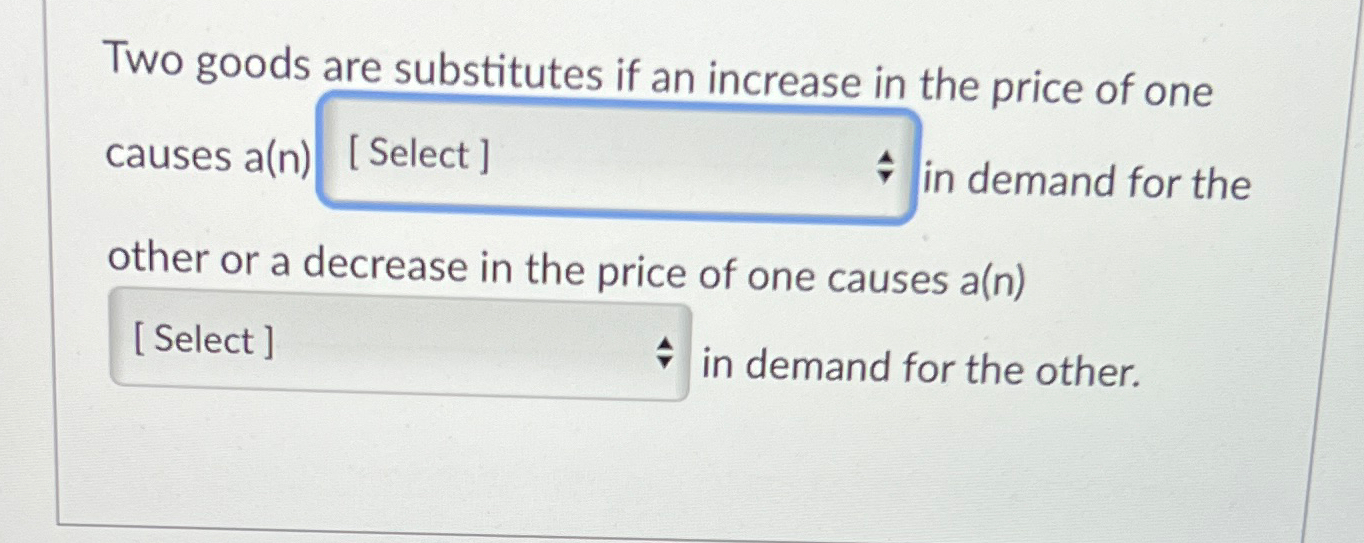 Solved Two goods are substitutes if an increase in the price | Chegg.com