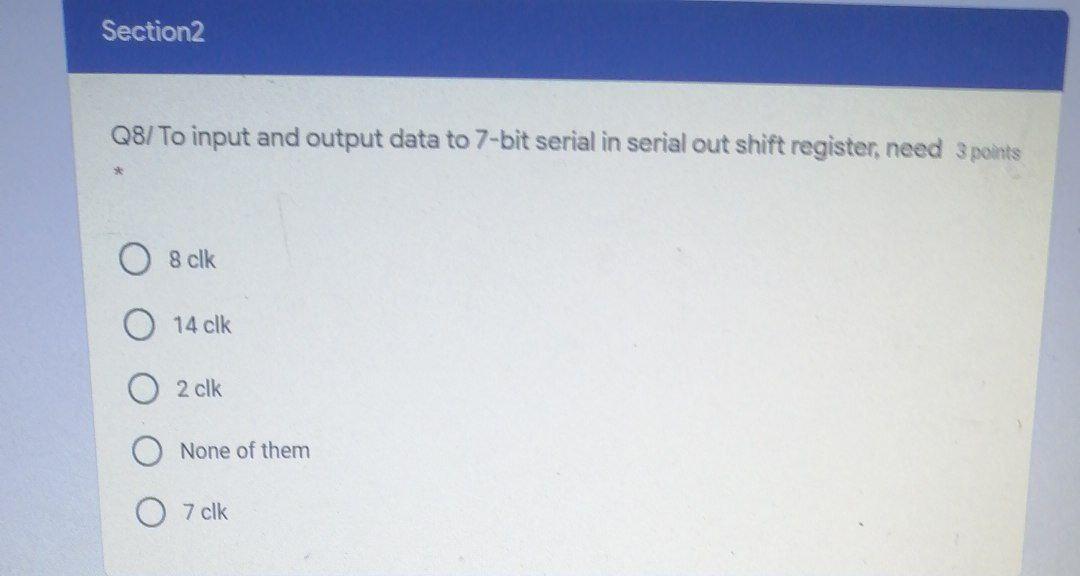 Solved Section2 Q8/To input and output data to 7-bit serial | Chegg.com
