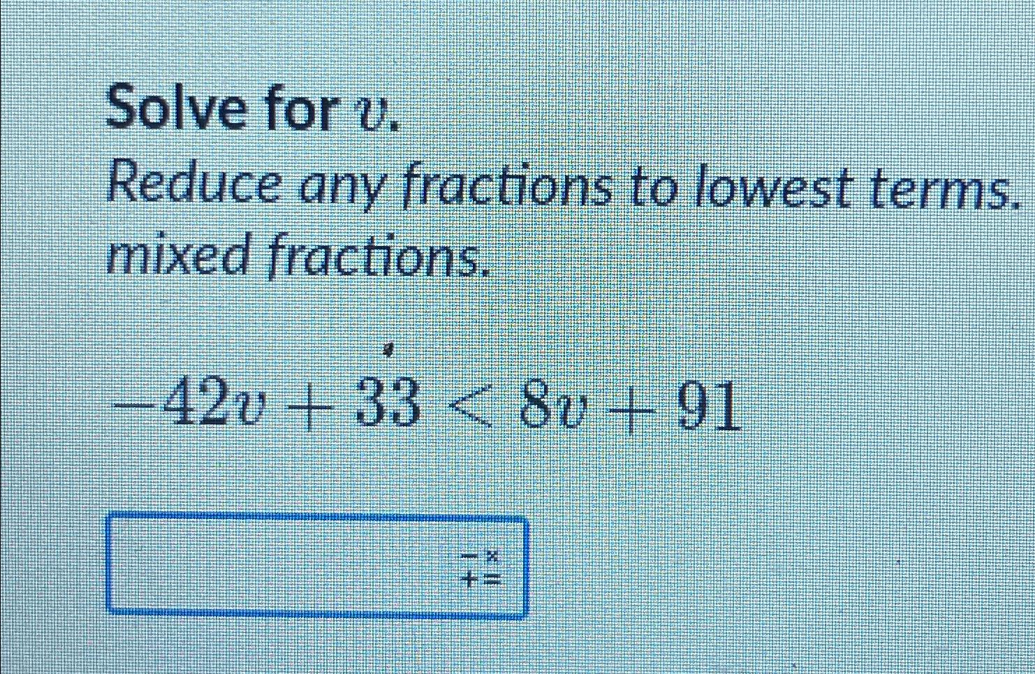 Solved Solve for v.Reduce any fractions to lowest terms. | Chegg.com