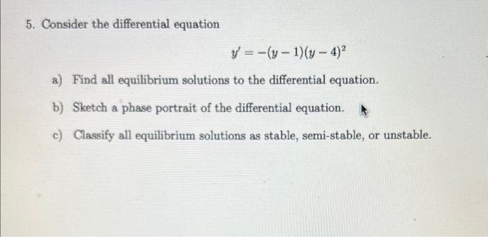 Solved 5. Consider the differential equation y′=−(y−1)(y−4)2 | Chegg.com