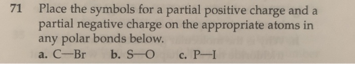 Solved 71 Place the symbols for a partial positive charge | Chegg.com