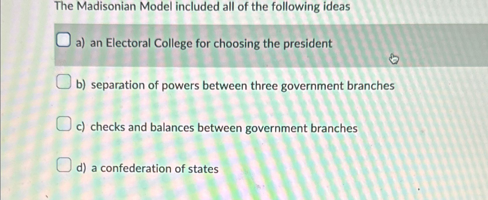 Solved The Madisonian Model included all of the following | Chegg.com
