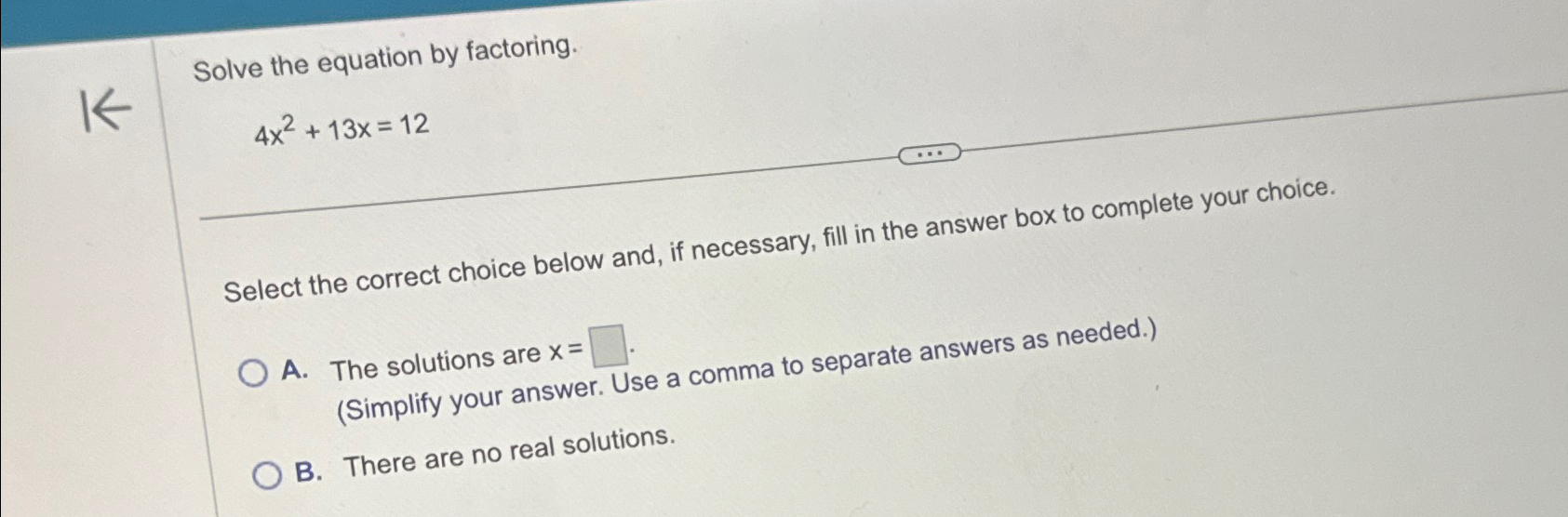 Solved Solve the equation by factoring.4x2+13x=12Select the | Chegg.com