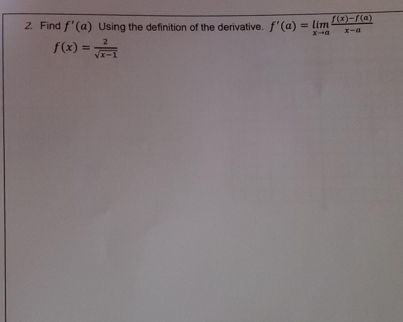 Solved 2. Find f′(a) Using the definition of the derivative. | Chegg.com