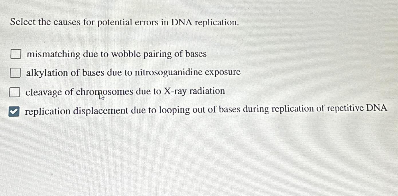 Solved Select the causes for potential errors in DNA | Chegg.com