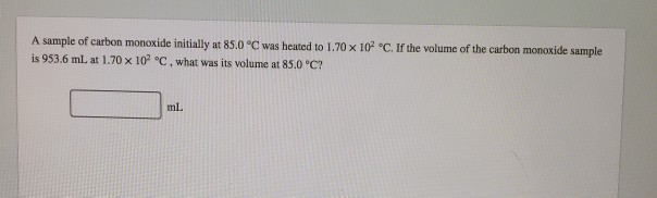 Solved A sample of carbon monoxide initially at 85.0 °C was | Chegg.com