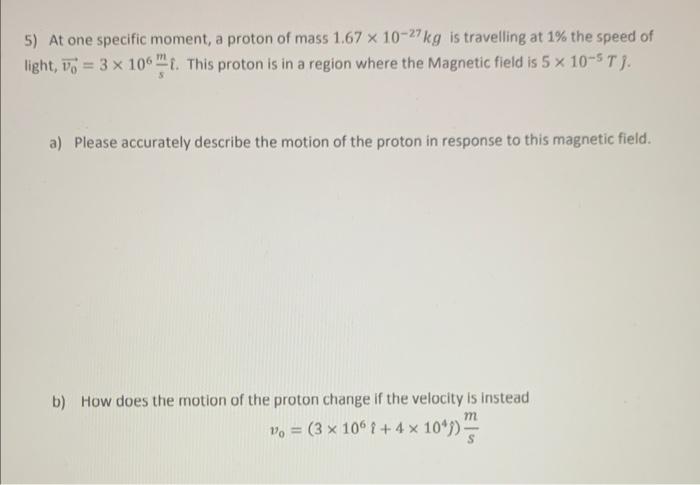 Solved 5) At one specific moment, a proton of mass | Chegg.com