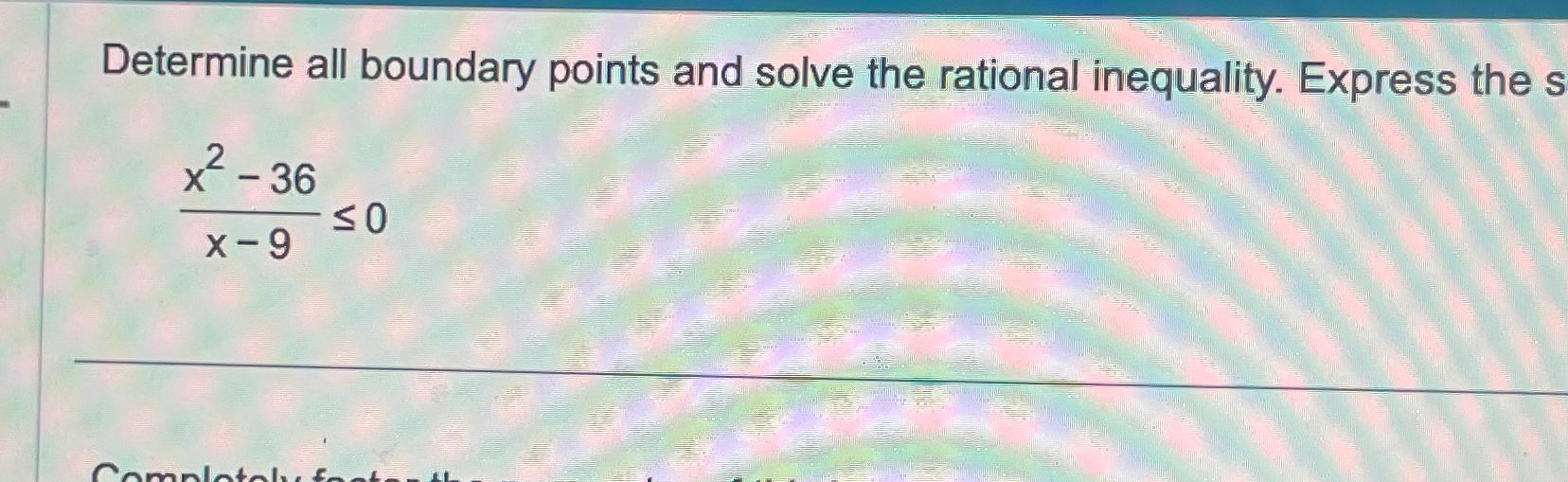 Solved Determine all boundary points and solve the rational | Chegg.com