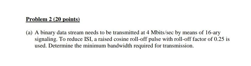 Solved Problem 2 (20 points) (a) A binary data stream needs | Chegg.com