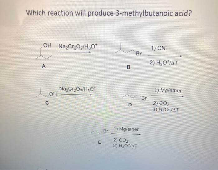 Solved Which reaction will produce 3-methylbutanoic acid? OH | Chegg.com
