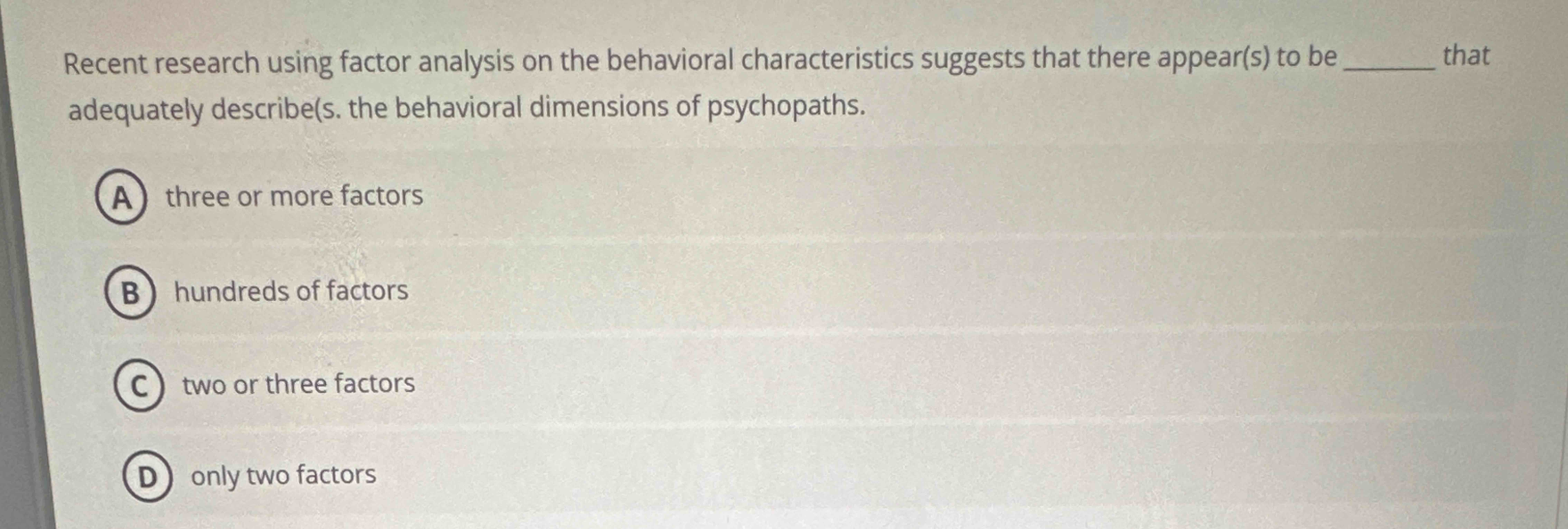 Solved Recent research using factor analysis on the | Chegg.com