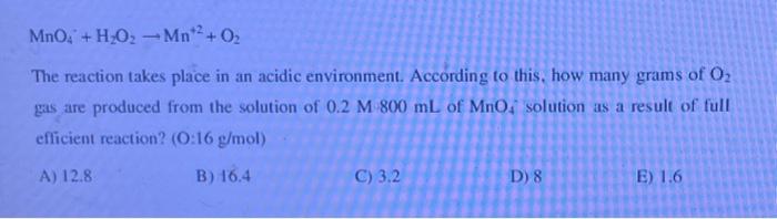 Solved MnO4∗+H2O2→Mn+2+O2 The reaction takes place in an | Chegg.com