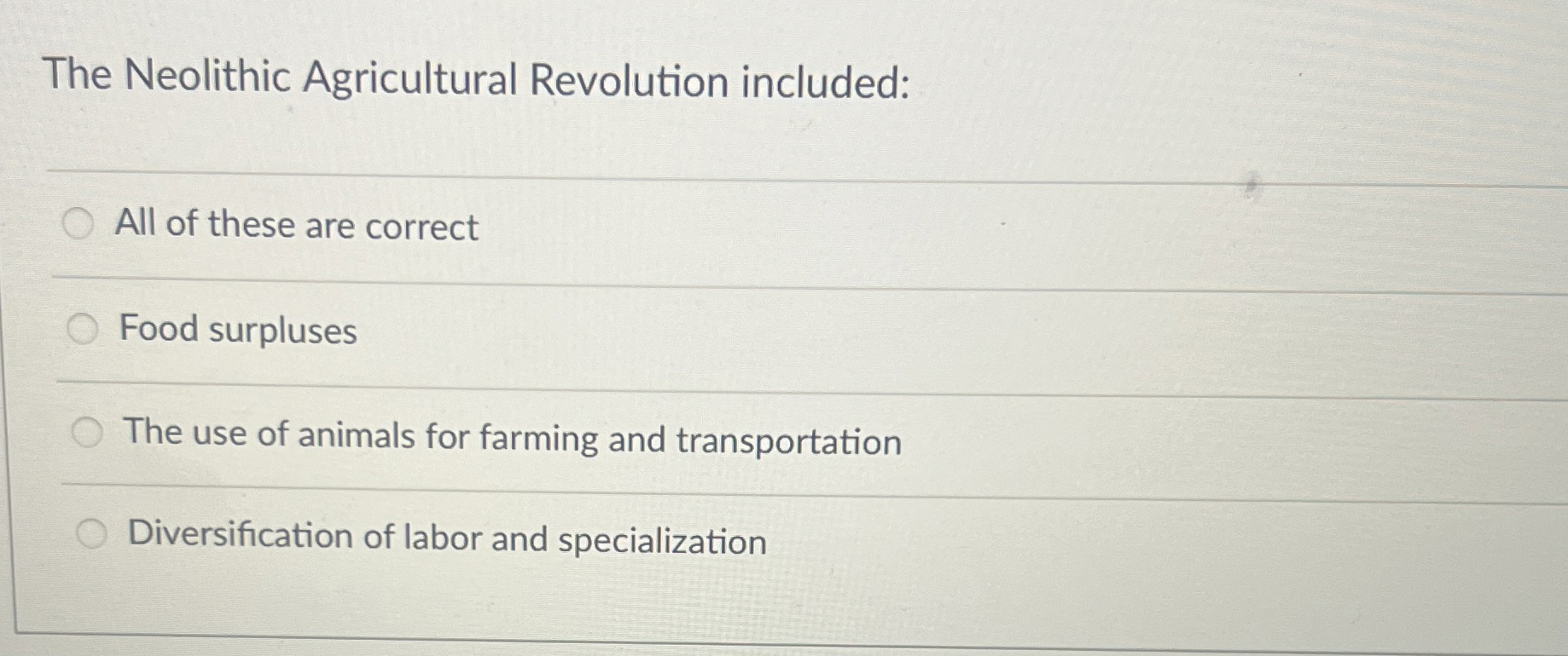 Solved The Neolithic Agricultural Revolution included:All of | Chegg.com