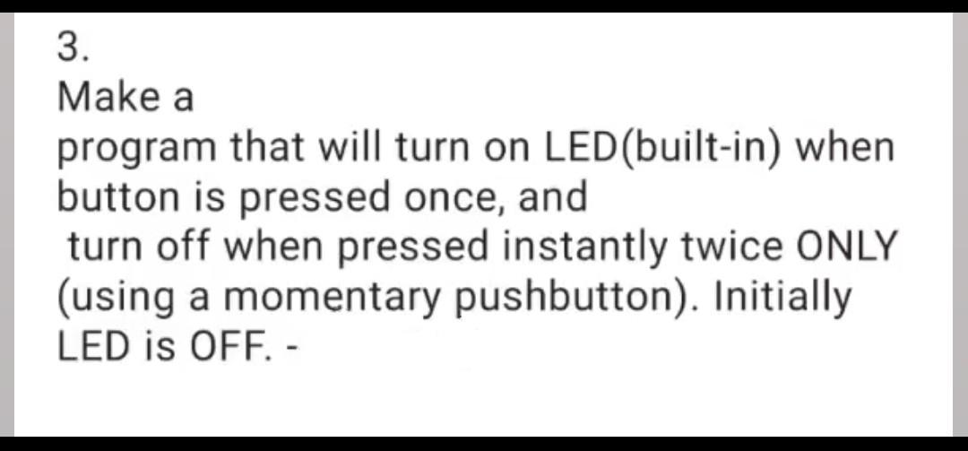 Solved 3. Make a program that will turn on LED(built-in) | Chegg.com