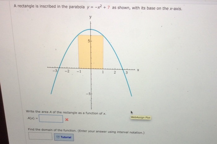 Solved A rectangle is inscribed in the parabola y = -x2 + 7 | Chegg.com